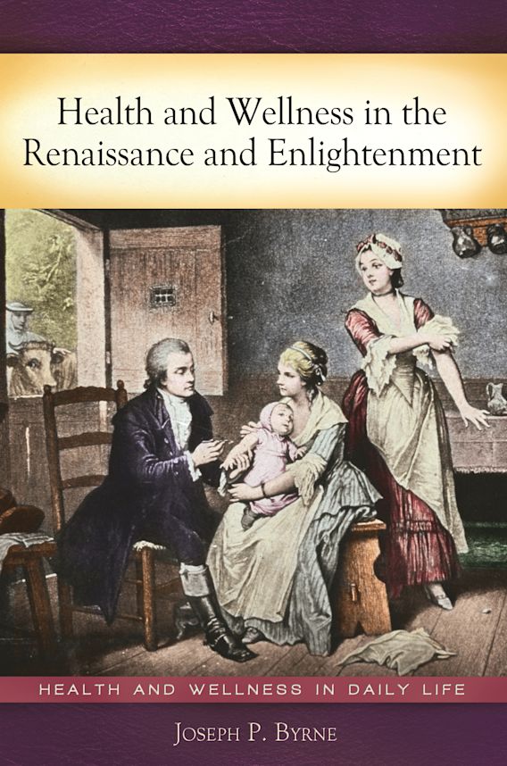 Health and Wellness in the Renaissance and Enlightenment: : Health and ...