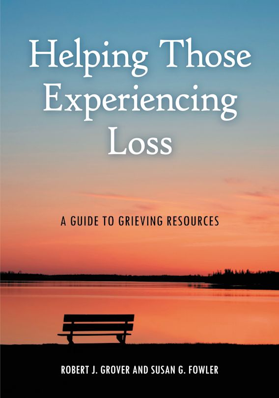 Helping Those Experiencing Loss: A Guide to Grieving Resources: Robert ...