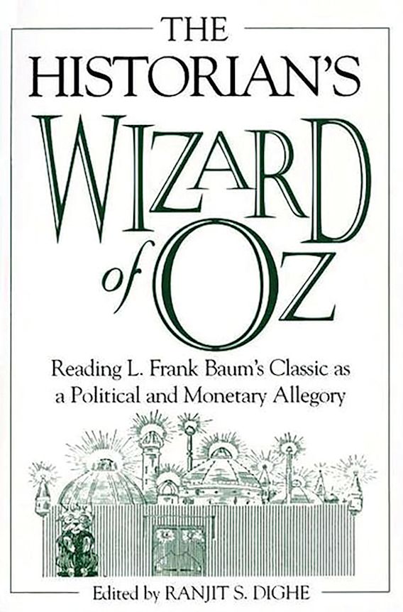 The Historian's Wizard of Oz: Reading L. Frank Baum's Classic as a ...