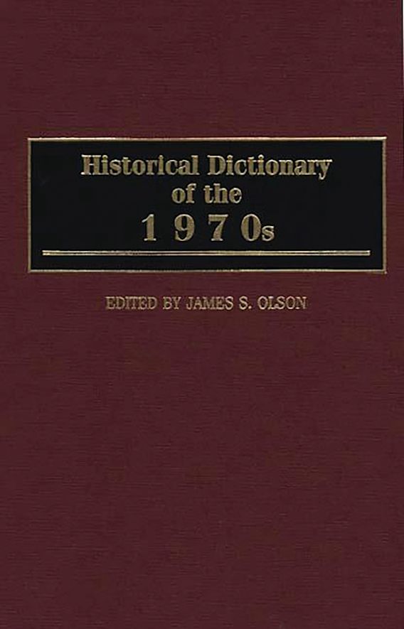 Historical Dictionary of the 1970s: : James S. Olson: Greenwood