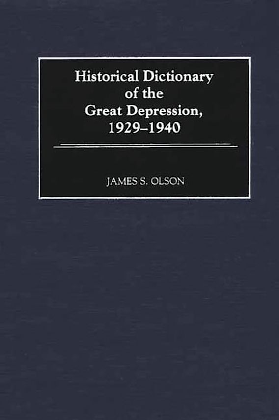 Historical Dictionary of the Great Depression, 1929-1940: : James S ...