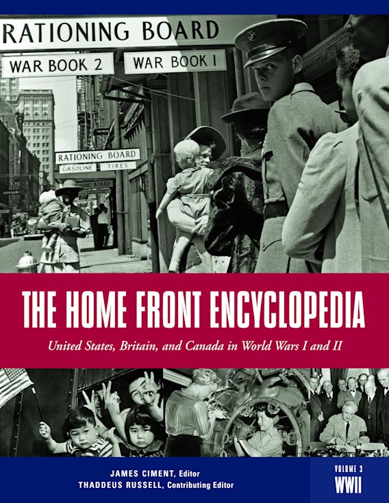 The Home Front Encyclopedia [3 volumes]: United States, Britain, and ...