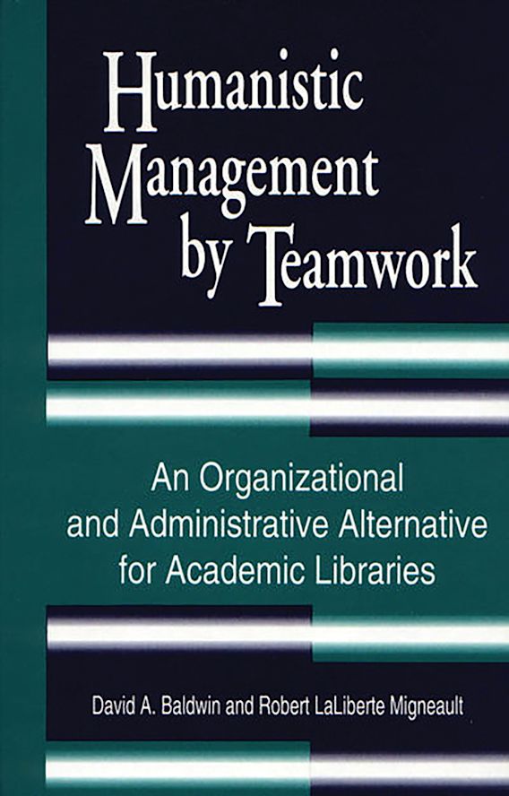 Humanistic Management by Teamwork: An Organizational and Administrative Alternative for Academic ...