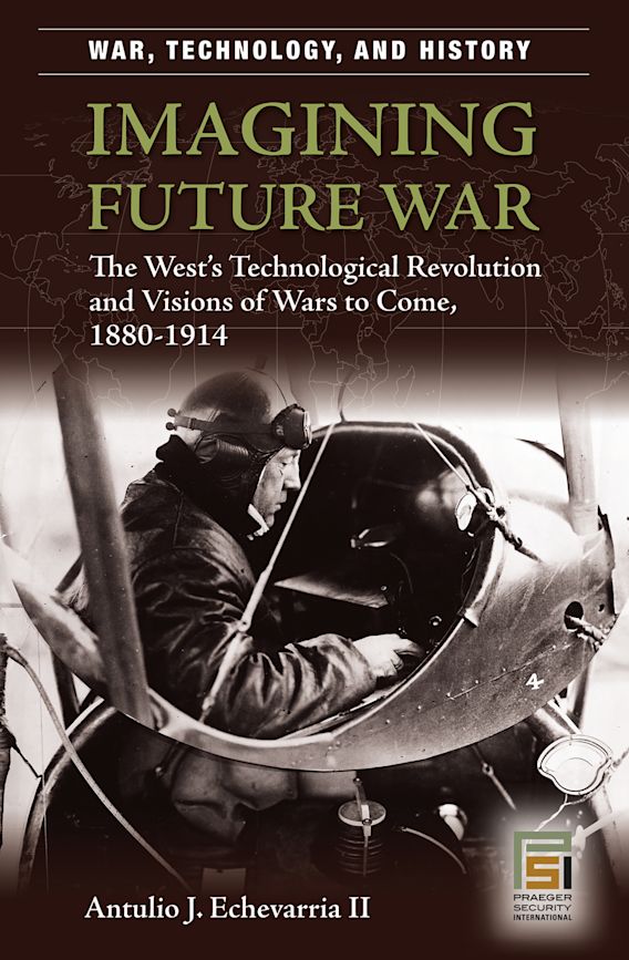 Imagining Future War: The West's Technological Revolution and Visions ...