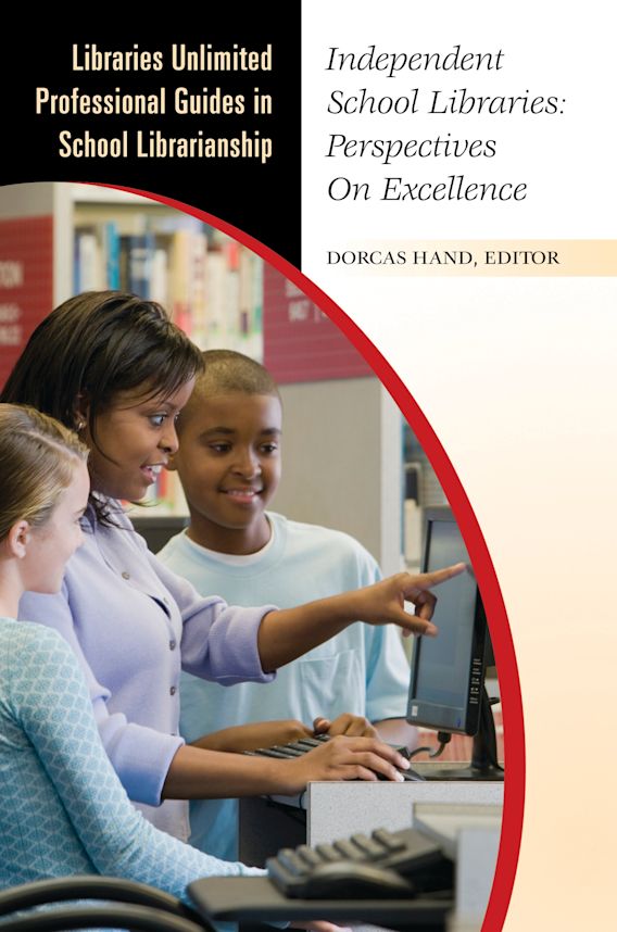 Independent School Libraries: Perspectives on Excellence: Libraries Unlimited Professional ...