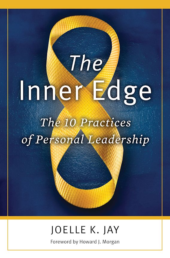 The Inner Edge: The 10 Practices of Personal Leadership: Joelle K. Jay ...