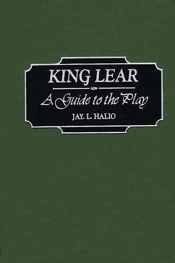 King Lear: A Guide to the Play: Greenwood Guides to Shakespeare Jay ...