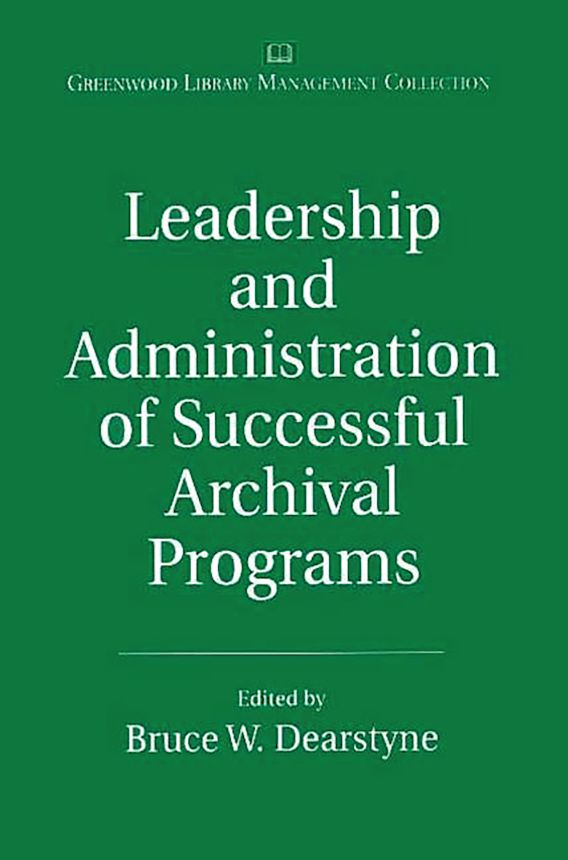 Leadership and Administration of Successful Archival Programs ...