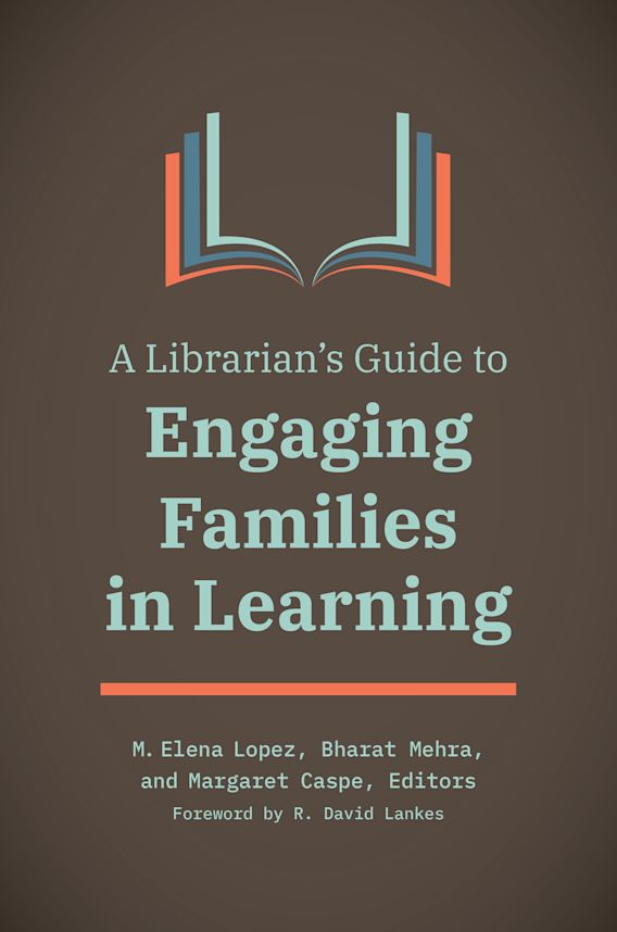 A Librarian's Guide to Engaging Families in Learning: : R. David Lankes ...
