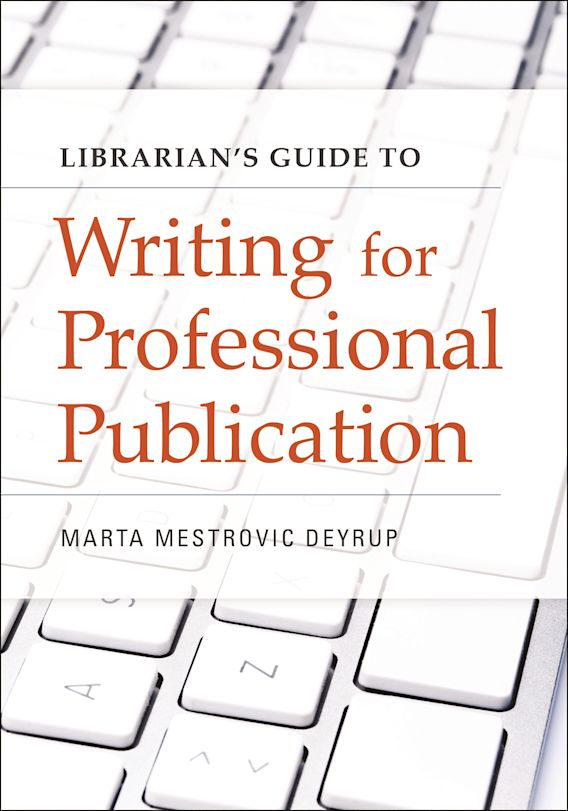 Librarian's Guide to Writing for Professional Publication: : Marta ...