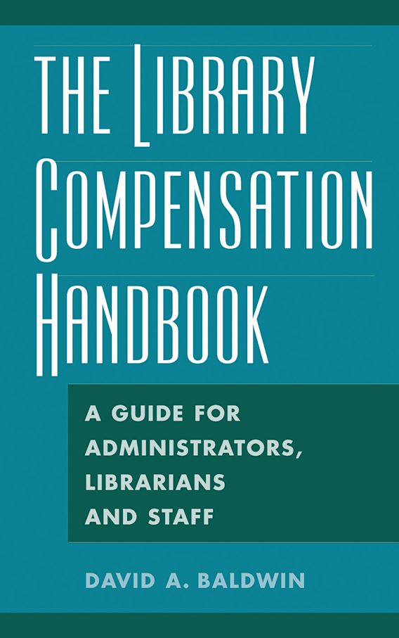 The Library Compensation Handbook: A Guide for Administrators ...