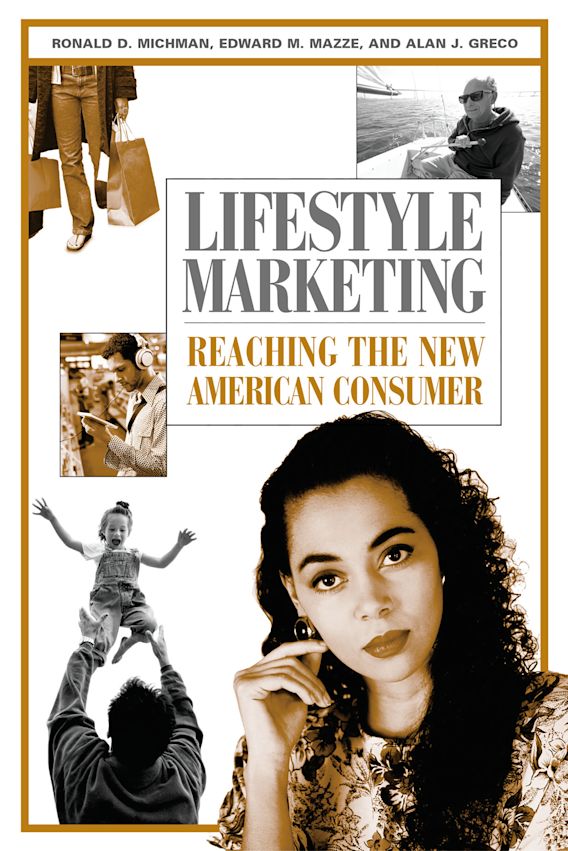 Lifestyle Marketing: Reaching the New American Consumer: Ronald D ...