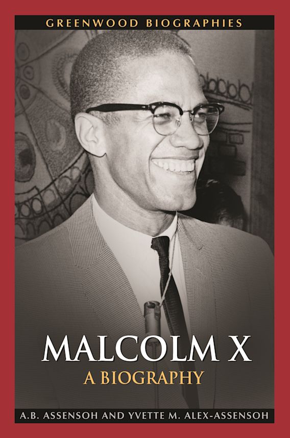 Malcolm X: A Biography: Greenwood Biographies A. B. Assensoh Greenwood