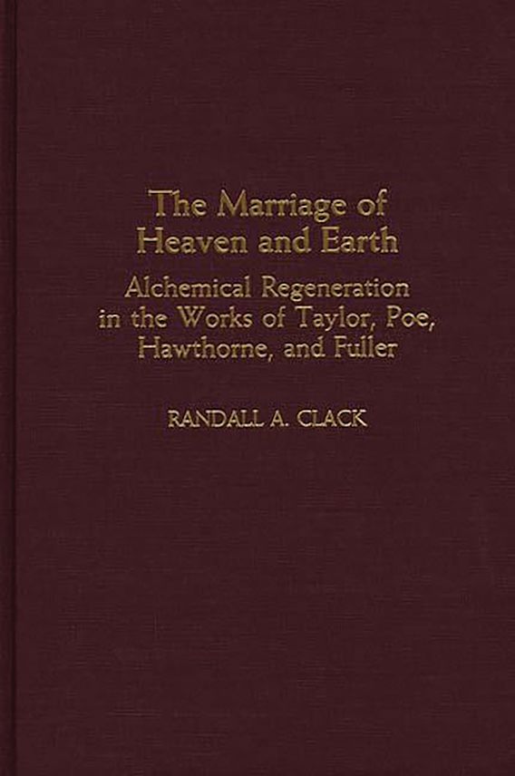 The Marriage of Heaven and Earth: Alchemical Regeneration in the Works ...