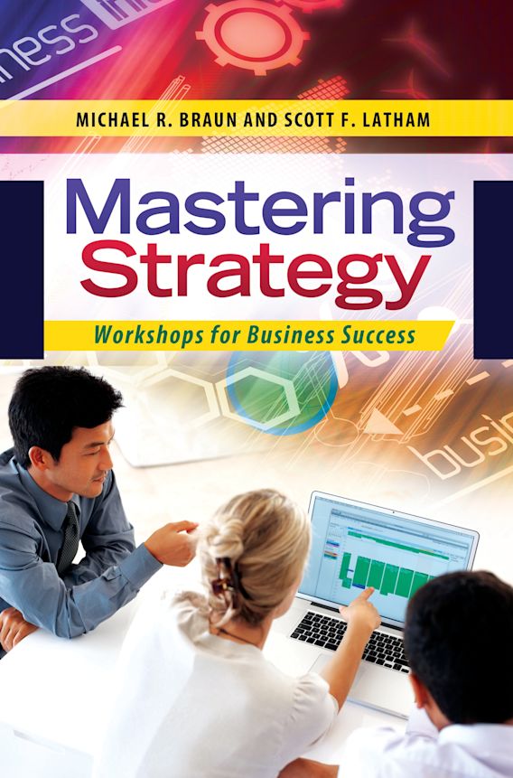 Mastering Strategy: Workshops for Business Success: Michael R. Braun: Praeger