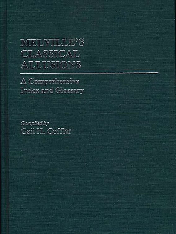 Melville's Classical Allusions: A Comprehensive Index and Glossary ...
