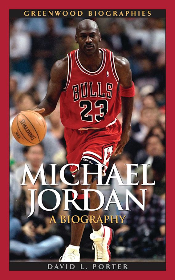 Michael Jordan: A Biography: Greenwood Biographies David L. Porter ...