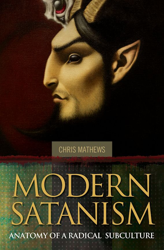 Modern Satanism: Anatomy of a Radical Subculture: Chris Mathews: Praeger