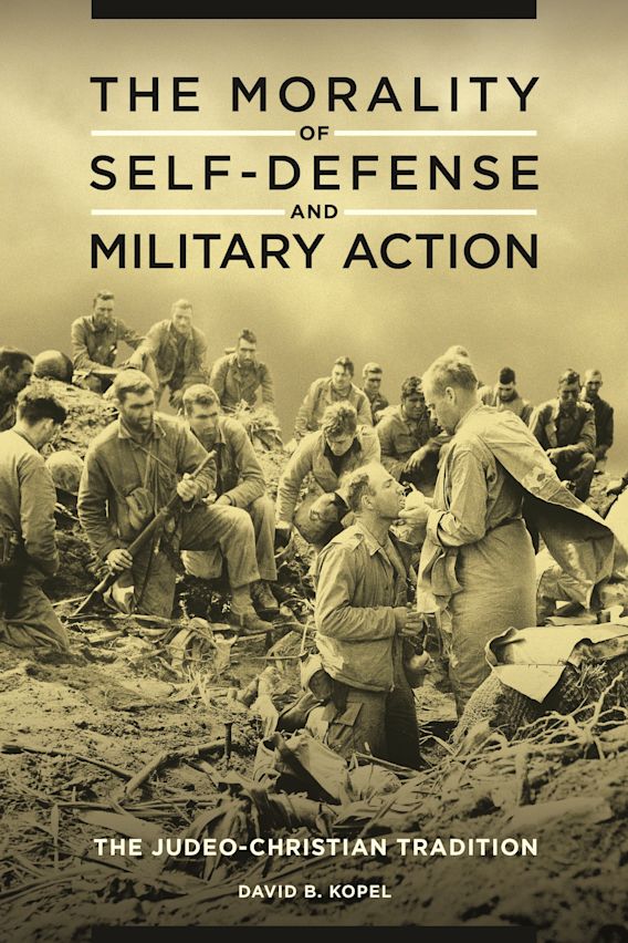 The Morality of Self-Defense and Military Action: The Judeo-Christian ...