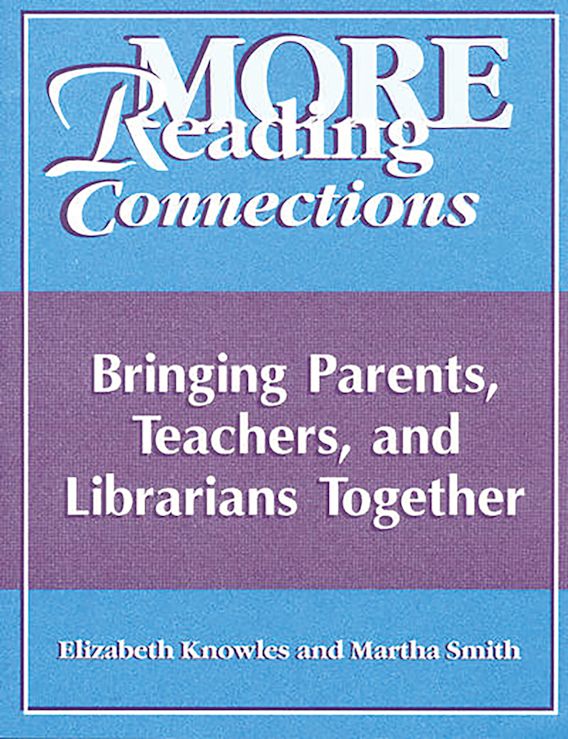 More Reading Connections: Bringing Parents, Teachers, and Librarians ...