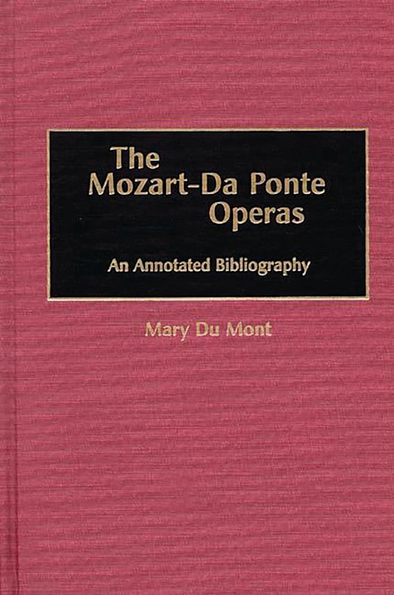 The Mozart-Da Ponte Operas: An Annotated Bibliography: Music Reference ...