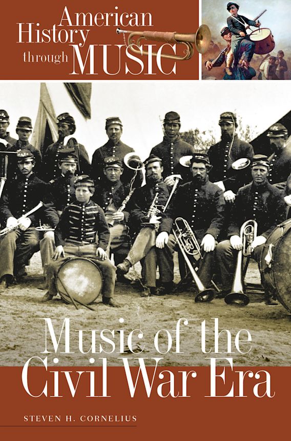 Music of the Civil War Era: : American History through Music Steven H ...