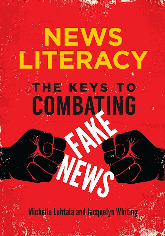 News Literacy: The Keys to Combating Fake News: Michelle Luhtala ...