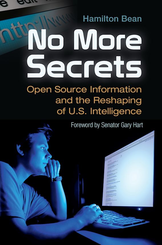 No More Secrets: Open Source Information and the Reshaping of U.S ...
