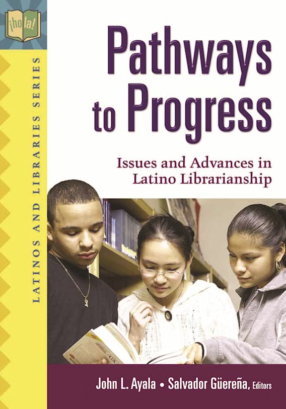Pathways to Progress: Issues and Advances in Latino Librarianship ...
