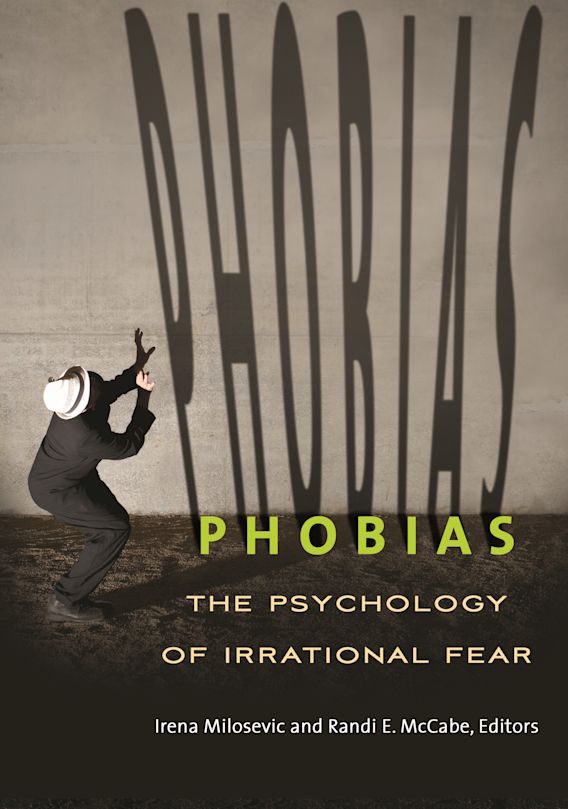 Phobias: The Psychology of Irrational Fear: Irena Milosevic Ph.D ...