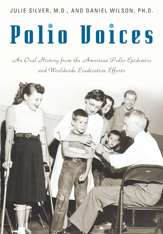 Polio Voices: An Oral History from the American Polio Epidemics and ...
