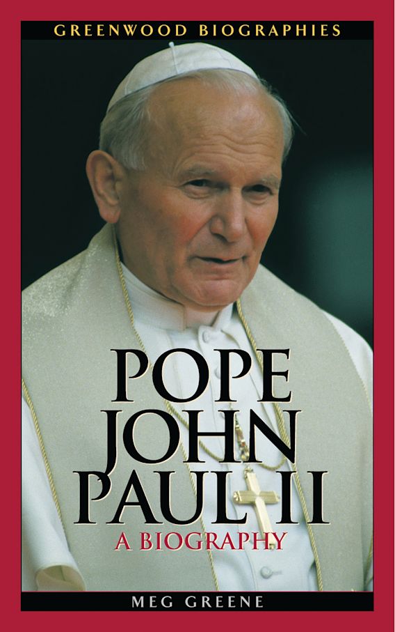 Pope John Paul II: A Biography: Greenwood Biographies Meg Greene Greenwood