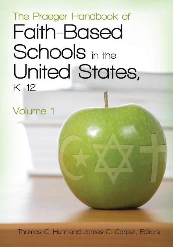 The Praeger Handbook of Faith-Based Schools in the United States, K–12 ...
