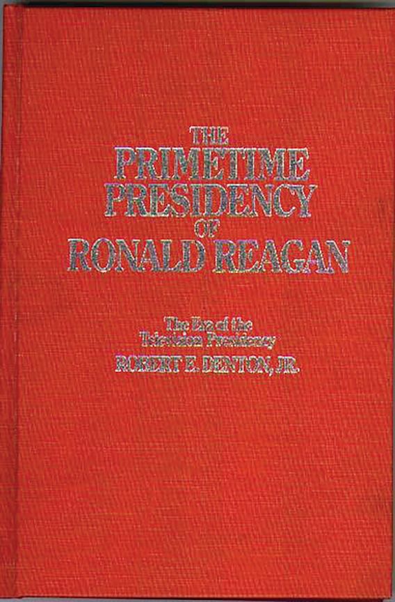 The Primetime Presidency of Ronald Reagan: The Era of the Television ...