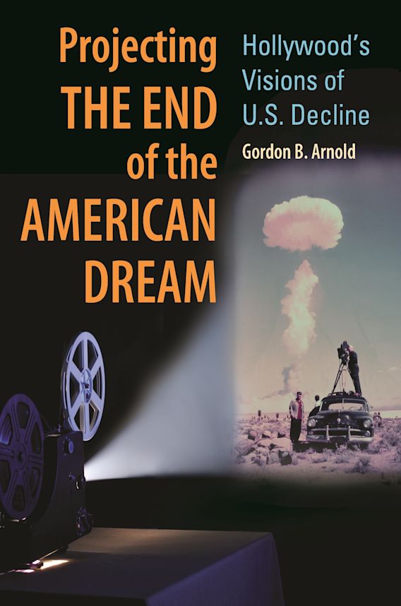 Projecting the End of the American Dream: Hollywood's Visions of U.S ...