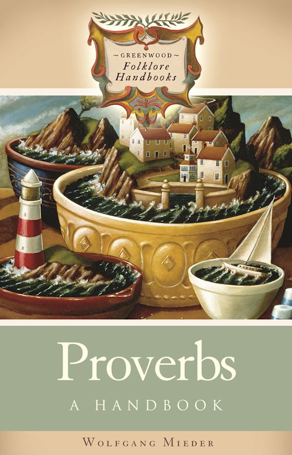 Proverbs: A Handbook: Greenwood Folklore Handbooks Wolfgang Mieder ...