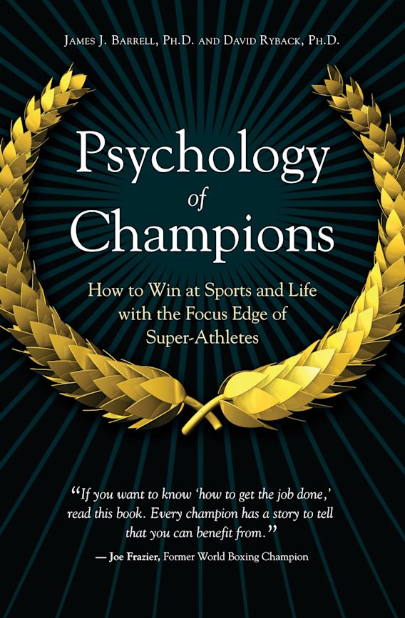 Psychology of Champions: How to Win at Sports and Life with the Focus ...