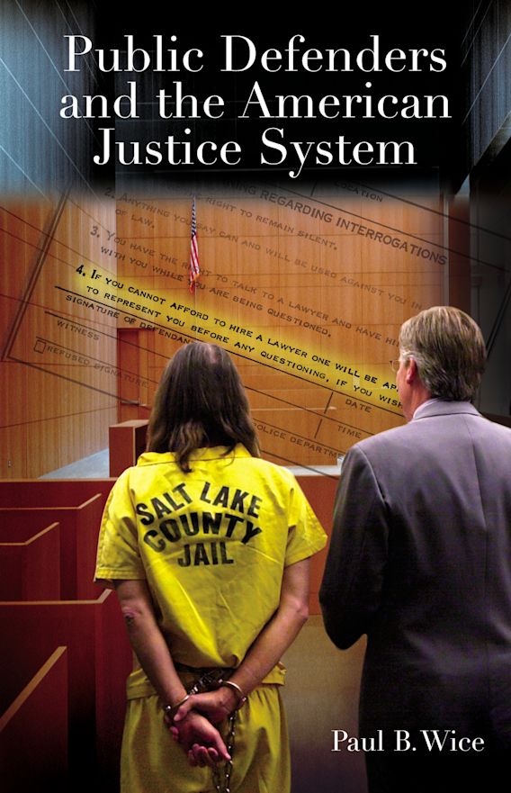 Public Defenders and the American Justice System: : Paul B. Wice: Praeger