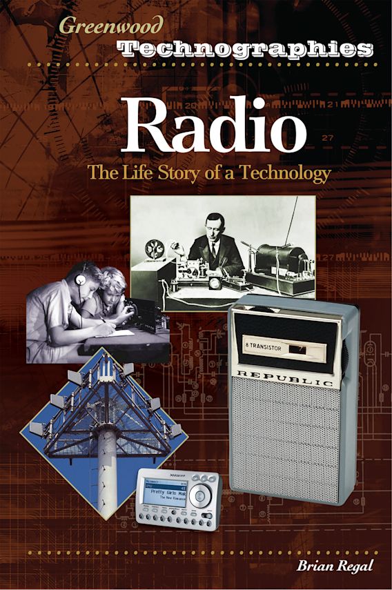 Radio: The Life Story of a Technology: Greenwood Technographies Brian ...