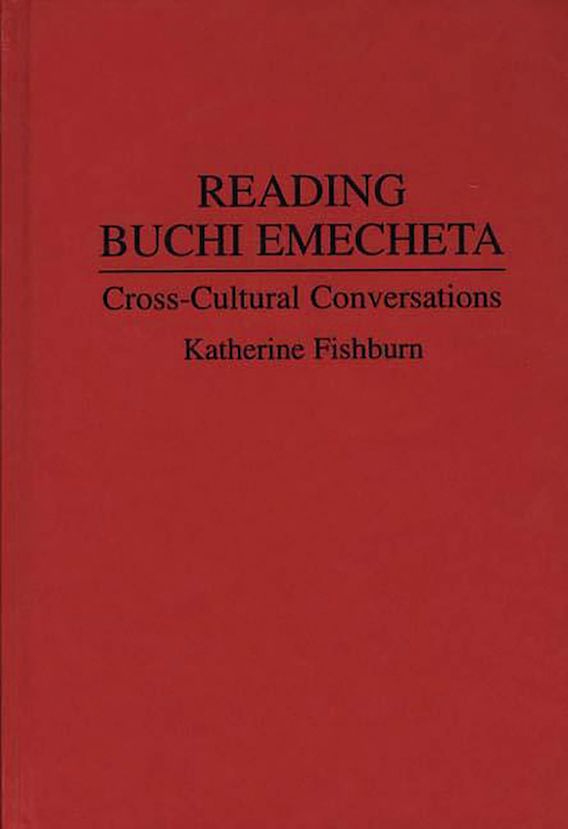 Reading Buchi Emecheta: Cross-Cultural Conversations: Contributions to ...