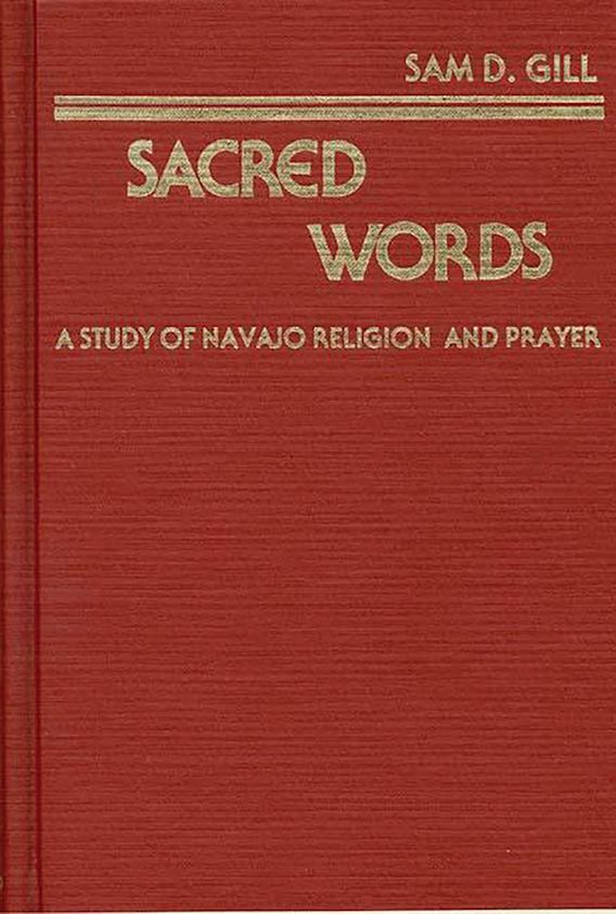 Sacred Words: A Study of Navajo Religion and Prayer: Contributions in ...