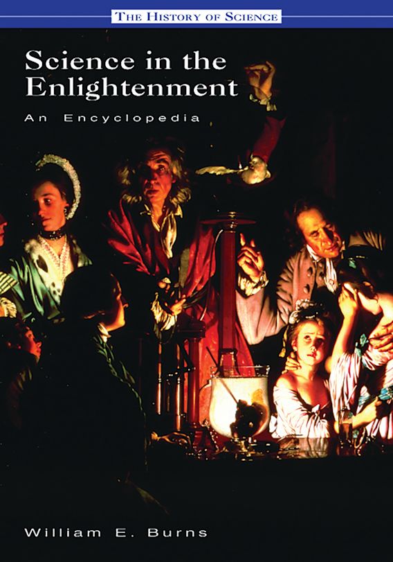 Science in the Enlightenment: An Encyclopedia: History of Science ...