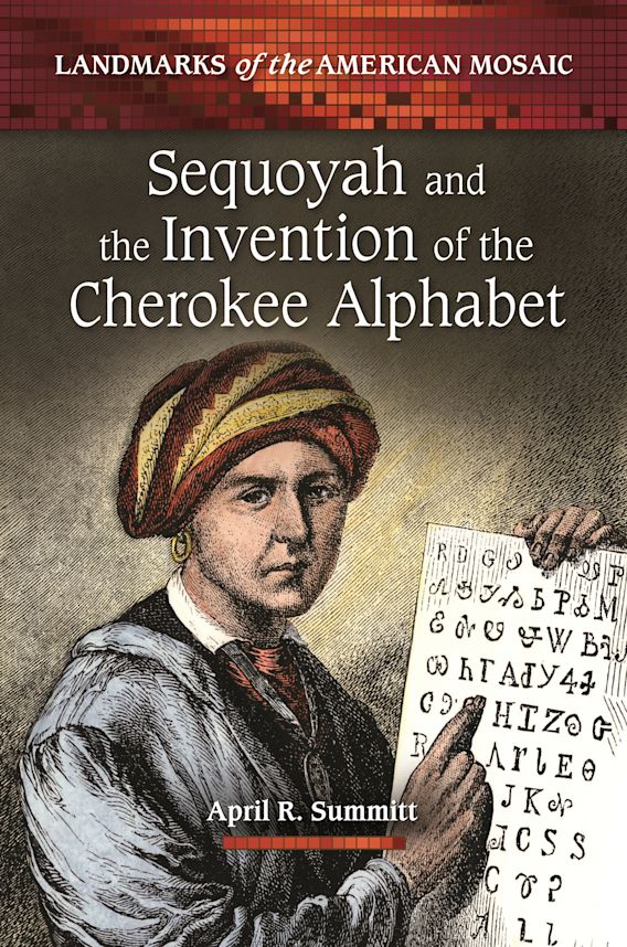 Sequoyah and the Invention of the Cherokee Alphabet: : Landmarks of the ...