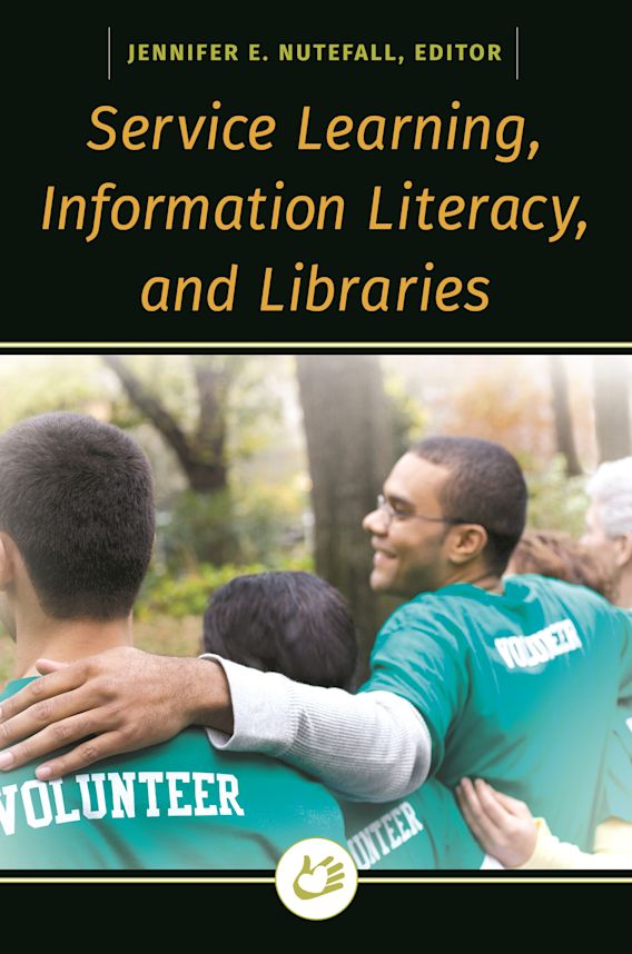 Service Learning, Information Literacy, and Libraries: : Jennifer E ...