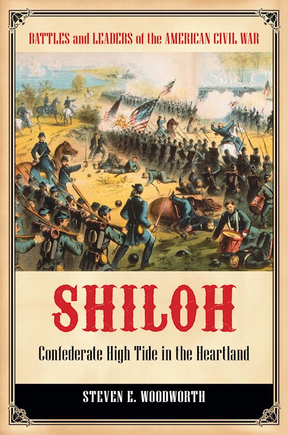 Shiloh: Confederate High Tide in the Heartland: Battles and Leaders of ...