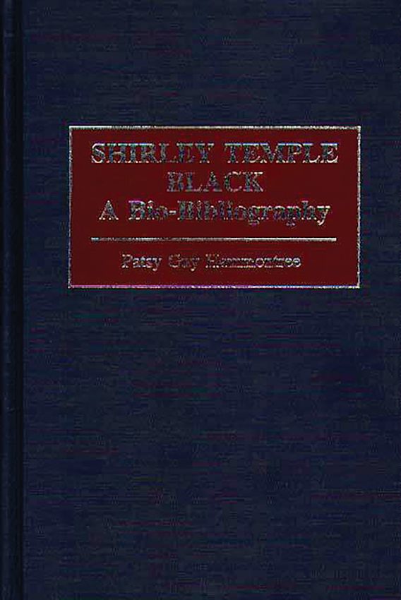 Shirley Temple Black: A Bio-Bibliography: Popular Culture Bio ...