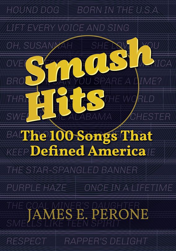 Smash Hits: The 100 Songs That Defined America: James E. Perone: Greenwood