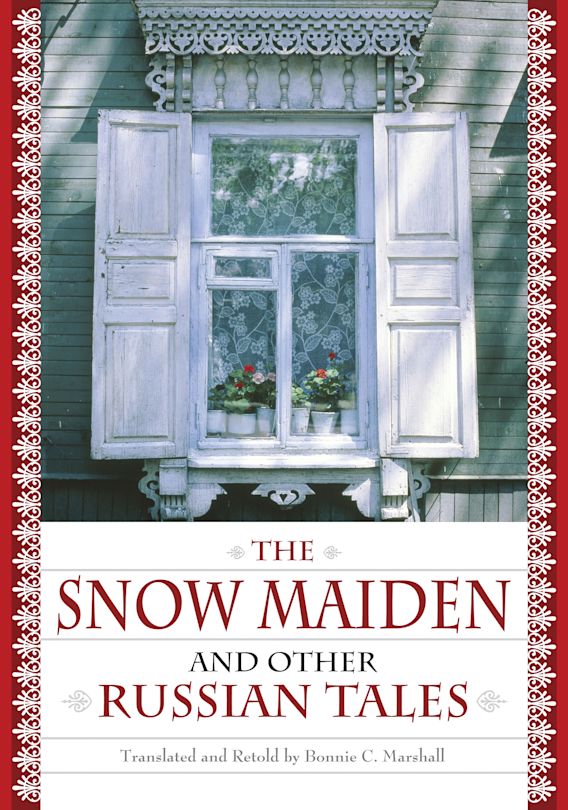 The Snow Maiden and Other Russian Tales: : World Folklore Series Bonnie ...