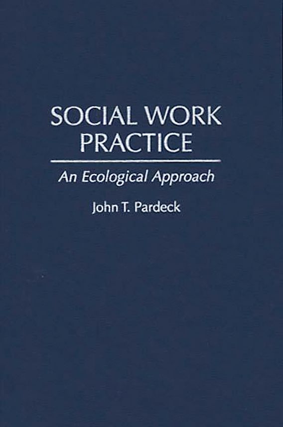 Social Work Practice: An Ecological Approach: Praeger