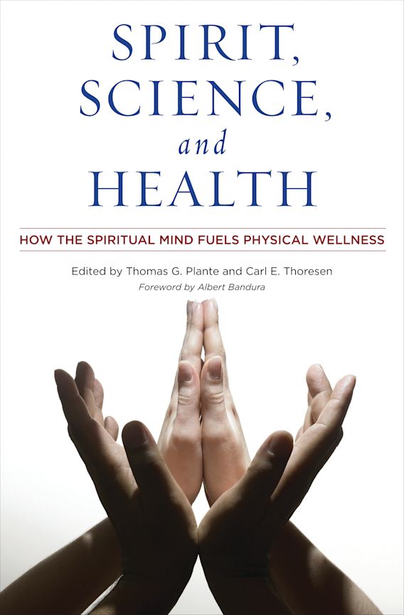 Spirit, Science, and Health: How the Spiritual Mind Fuels Physical ...